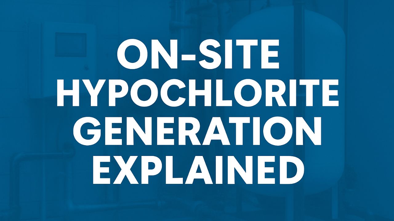 On-Site Hypochlorite Generation Explained